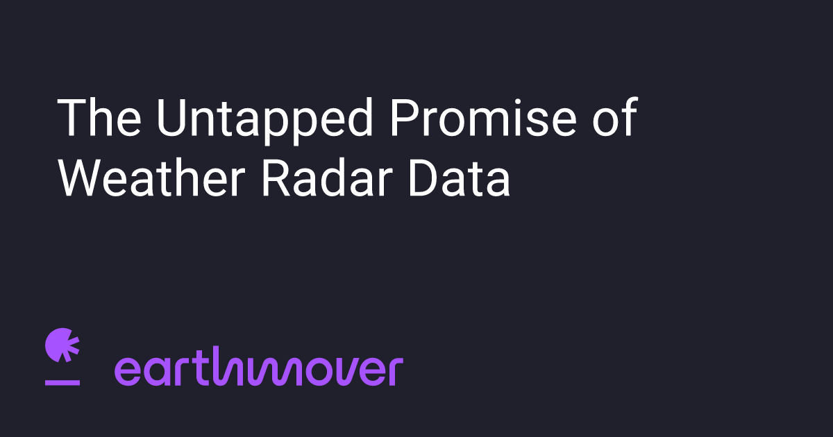 The Untapped Promise of Weather Radar Data - Earthmover